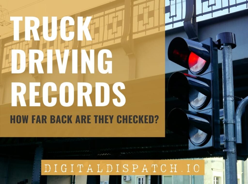 How Far Back Do Trucking Companies Check Driving Records • The Truck How